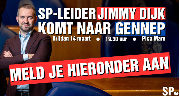 SP-leider Jimmy dijk komt naar Gennep :: SP Gennep SP-leider Jimmy dijk komt naar Gennep :: SP Gennep